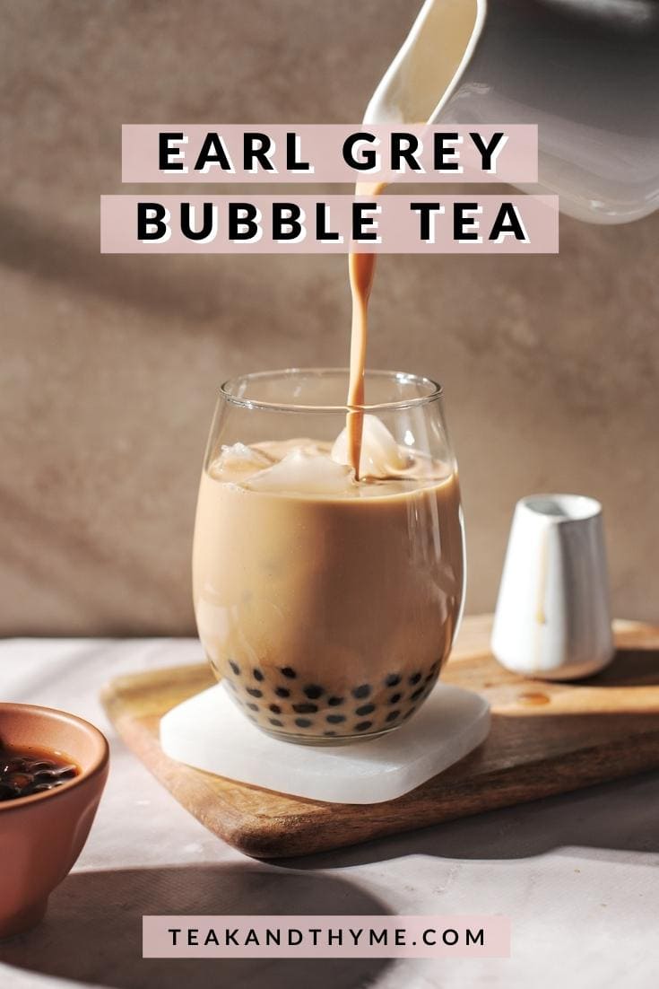 Earl Grey Bubble Tea - Teak & Thyme