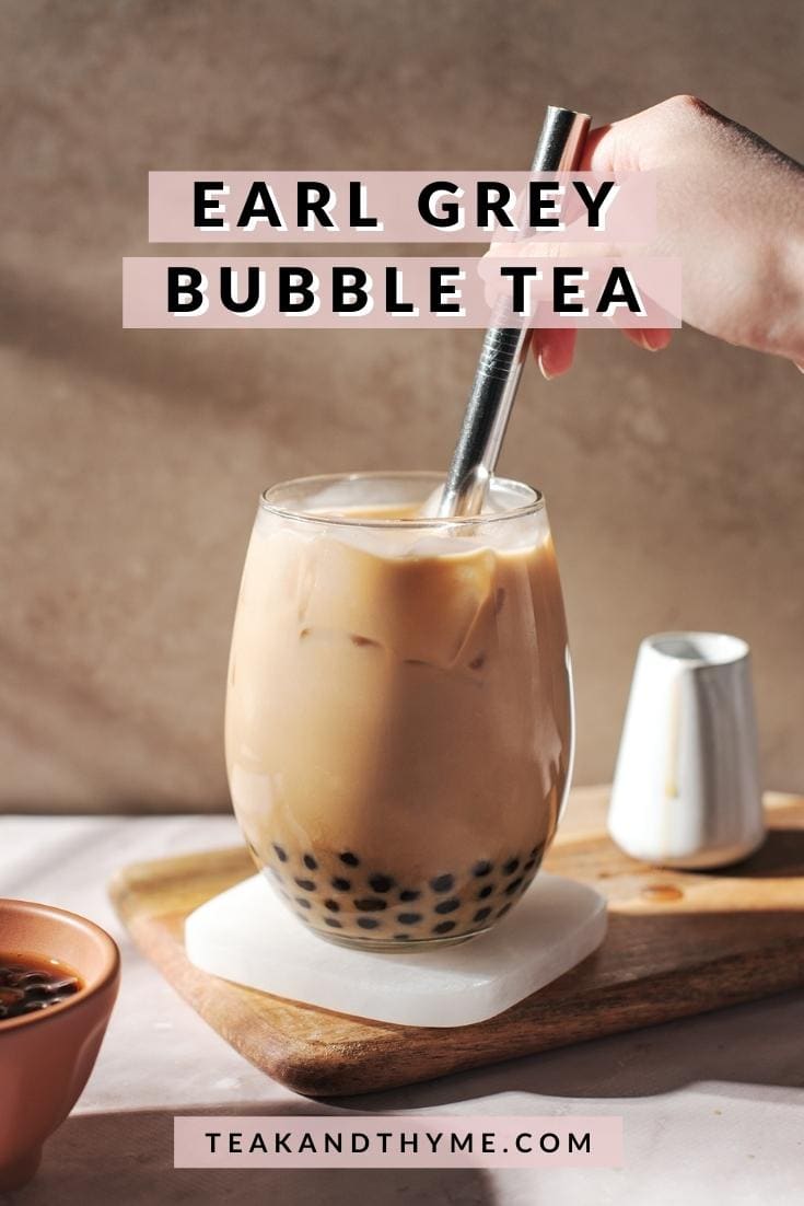 Earl Grey Bubble Tea - Teak & Thyme